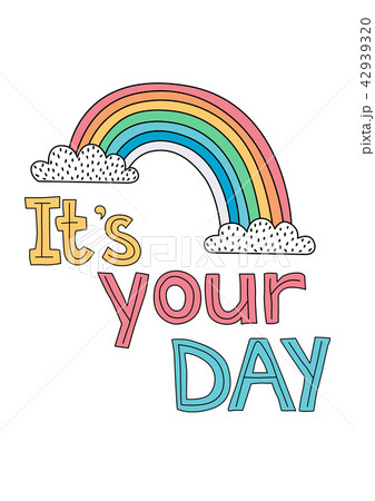 It’s your day vector illustration with a rainbowのイラスト素材 [42939320] - PIXTA