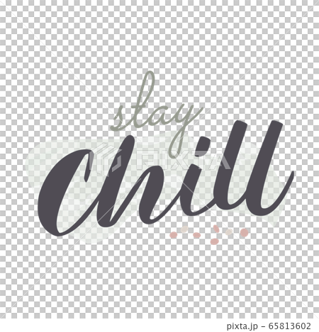 Stay chill. Ink hand lettering. Modern brush... - Stock Illustration ...
