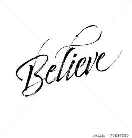 Believe calligraphy. Brush painted hand lettering.のイラスト素材 [70857530 ...