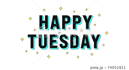 Happy Tuesday poster. Greeting text of Happy...のイラスト素材 [74052821] - PIXTA