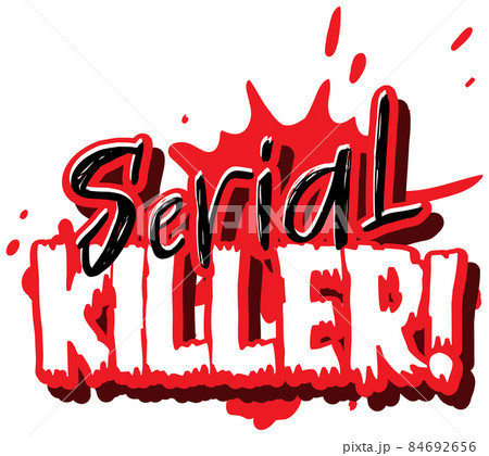 Dripping blood style with word serial killerのイラスト素材 [84692656] - PIXTA