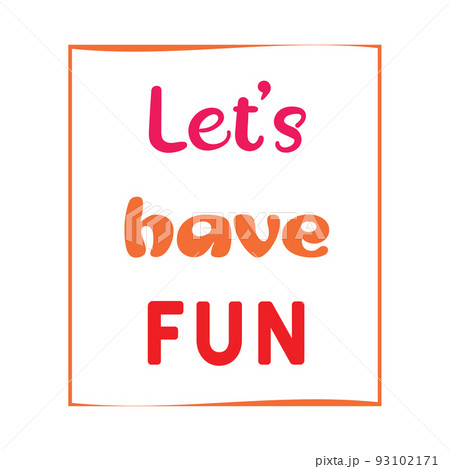 Let's have fun. Vector quote. Typography,...のイラスト素材 [93102171] - PIXTA