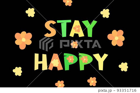 Floral colorful text words Stay Happy for print...のイラスト素材 [93351716 ...
