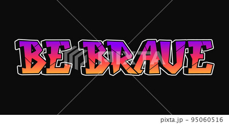 Be brave word graffiti style letters. Vector...のイラスト素材 [95060516] - PIXTA
