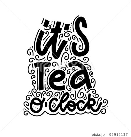 It's Tea o'clock. Linear calligraphy lettering...のイラスト素材 [95912137] - PIXTA