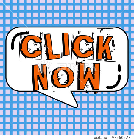Hand writing sign Click Now. Internet Concept...のイラスト素材 [97560523] - PIXTA