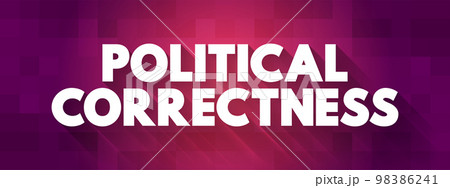 Political correctness - term used to describe...のイラスト素材 [98386241] - PIXTA