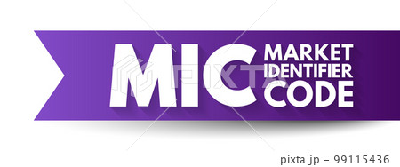 MIC Market Identifier Code - unique...のイラスト素材 [99115436] - PIXTA