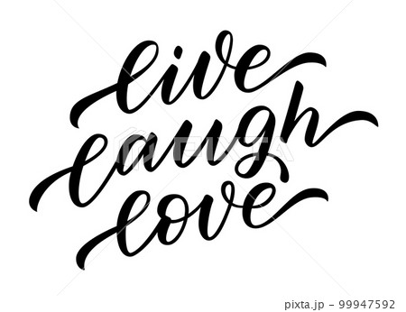 LIVE LAUGH LOVE. Motivation quote. Calligraphy...のイラスト素材 [99947592] - PIXTA