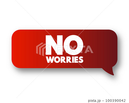 No Worries - expression, meaning "do not worry...のイラスト素材 [100390042 ...