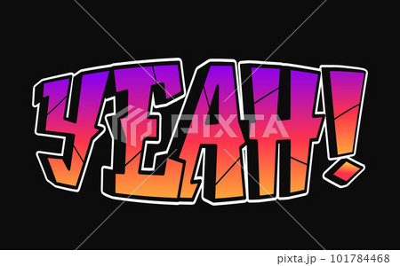 Yeah - single word, letters graffiti style....のイラスト素材 [101784468] - PIXTA