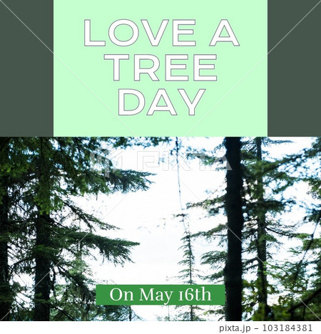 Composite of love a tree day on may 16th text...の写真素材 [103184381] - PIXTA