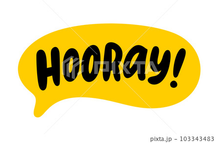 HOORAY speech bubble. Hooray text. Doodle...のイラスト素材 [103343483] - PIXTA
