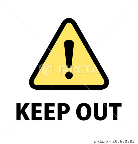 KEEP OUT：注意喚起の警告マークのイラスト素材 [103650583] - PIXTA