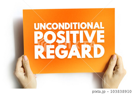 Unconditional Positive Regard What It Is And Why You Need