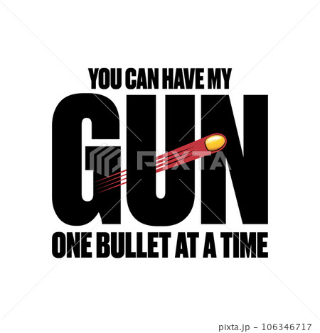 You Can Have My Gun One Bullet at a Time Funny...のイラスト素材 [106346717 ...
