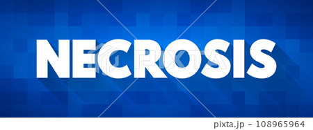 Necrosis is the death of body tissue, text...のイラスト素材 [108965964] - PIXTA