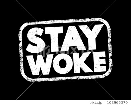 Stay Woke text stamp, concept backgroundのイラスト素材 [108966370] - PIXTA