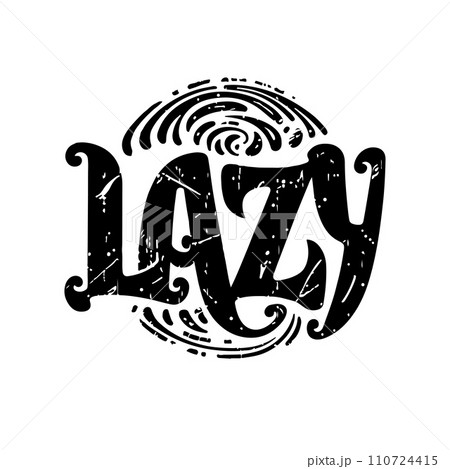 Lazy slogan lettering calligraphy logo t shirt...のイラスト素材 [110724415 ...