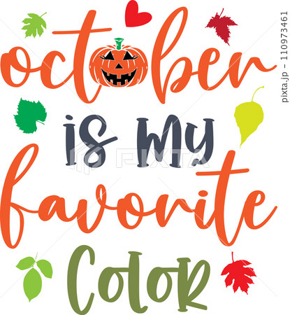 October Is My Favorite Color, Happy Fall,...のイラスト素材 [110973461] - PIXTA