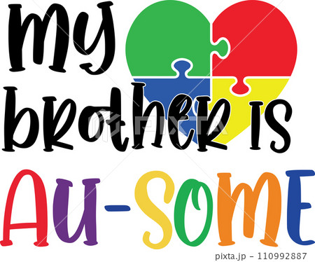 My Brother is Au-some, Proud Autism, Autism...のイラスト素材 [110992887] - PIXTA