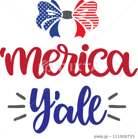 Merica Y'all, America Patriotic, Happy 4th of...のイラスト素材 [111008735] - PIXTA