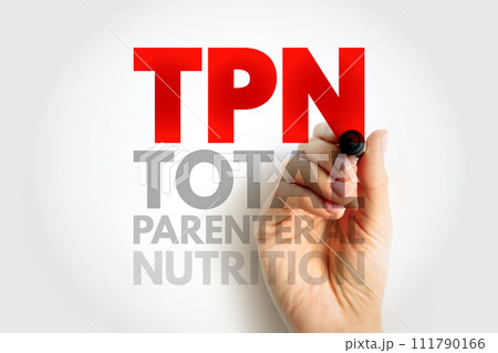 TPN Total Parenteral Nutrition - medical term...の写真素材 [111790166] - PIXTA