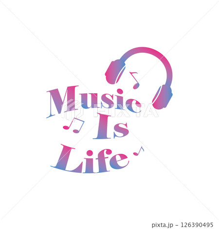 Music is Life text with headphone and music...のイラスト素材 [126390495] - PIXTA